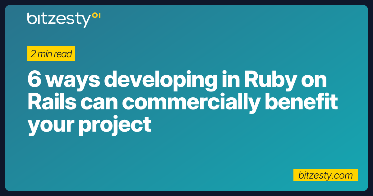 6 ways developing in Ruby on Rails can commercially benefit your project | Software Development ...
