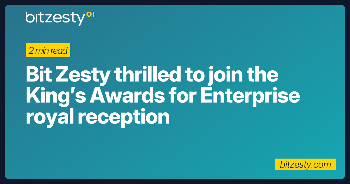 Bit Zesty thrilled to join the King’s Awards for Enterprise royal reception | Software ...