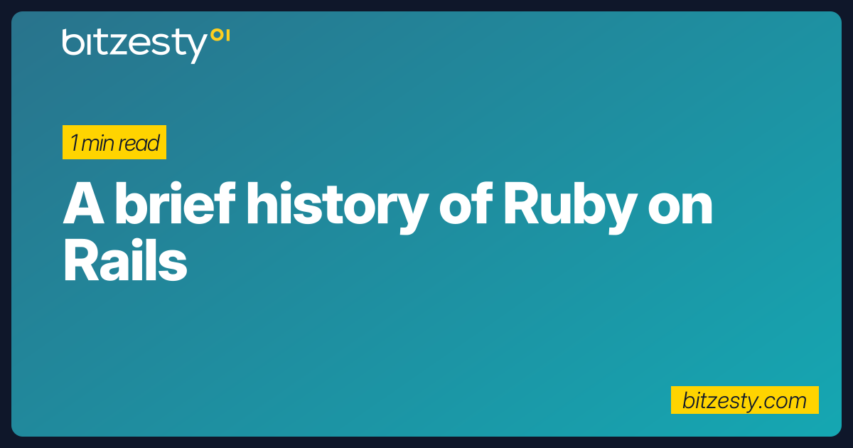 A brief history of Ruby on Rails | Software Development Company | Bit Zesty