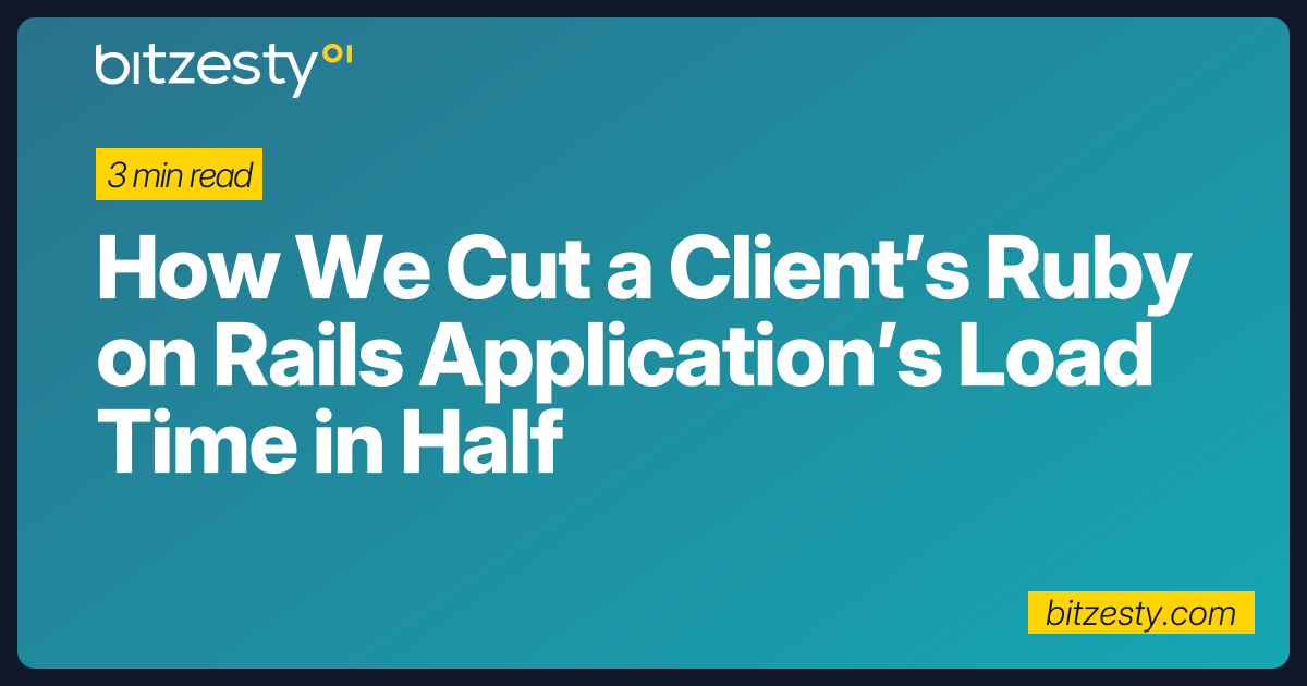 How We Cut a Client’s Ruby on Rails Application’s Load Time in Half | Software Development ...