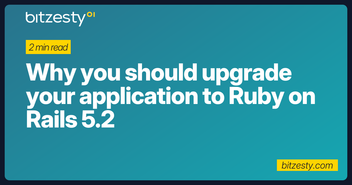Why you should upgrade your application to Ruby on Rails 5.2 | Software Development Company ...