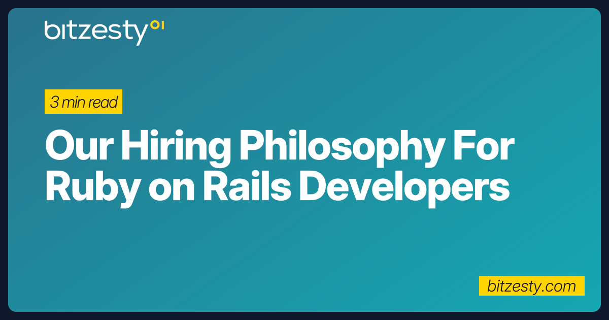 Our Hiring Philosophy For Ruby on Rails Developers | Software Development Company | Bit Zesty