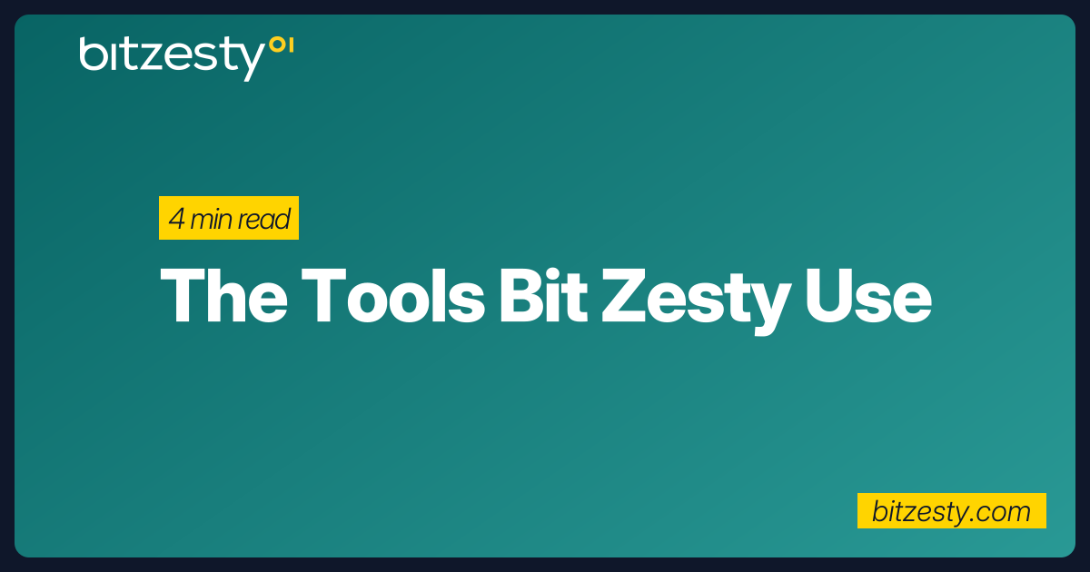 The Tools Bit Zesty Use | Software Development Company | Bit Zesty