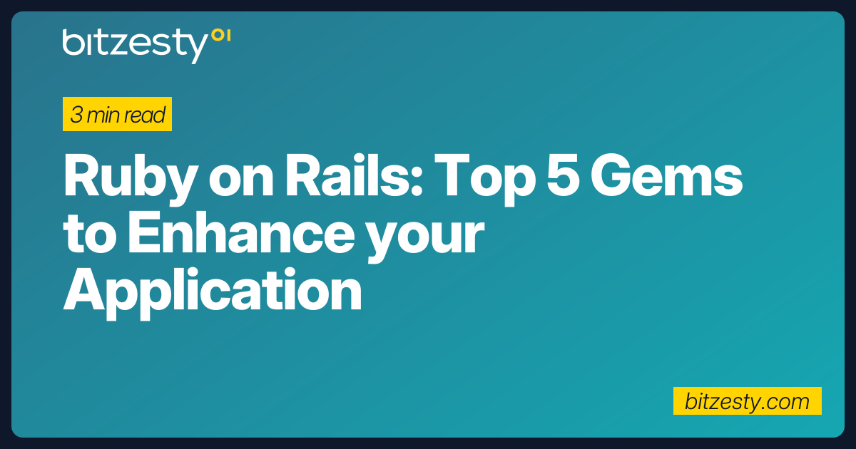 Ruby on Rails: Top 5 Gems to Enhance your Application | Software Development Company | Bit Zesty
