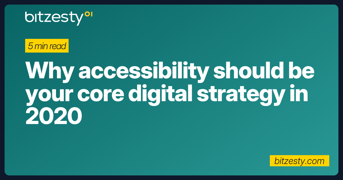 Why accessibility should be your core digital strategy in 2020 ...